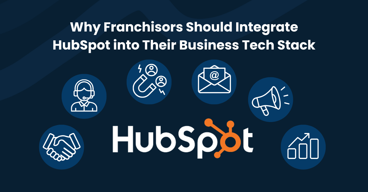 Transform Your Franchise Operations with HubSpot’s All-in-One Tech Stack